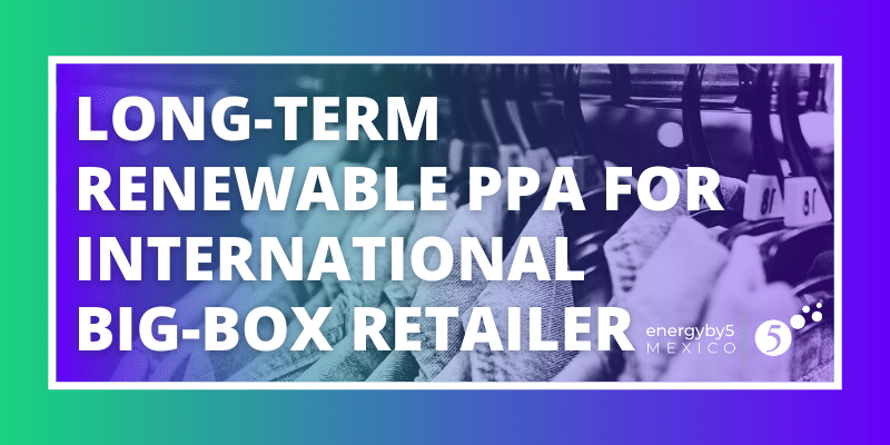 Spotlight – Long-Term Renewable PPA for International Big-Box Retailer